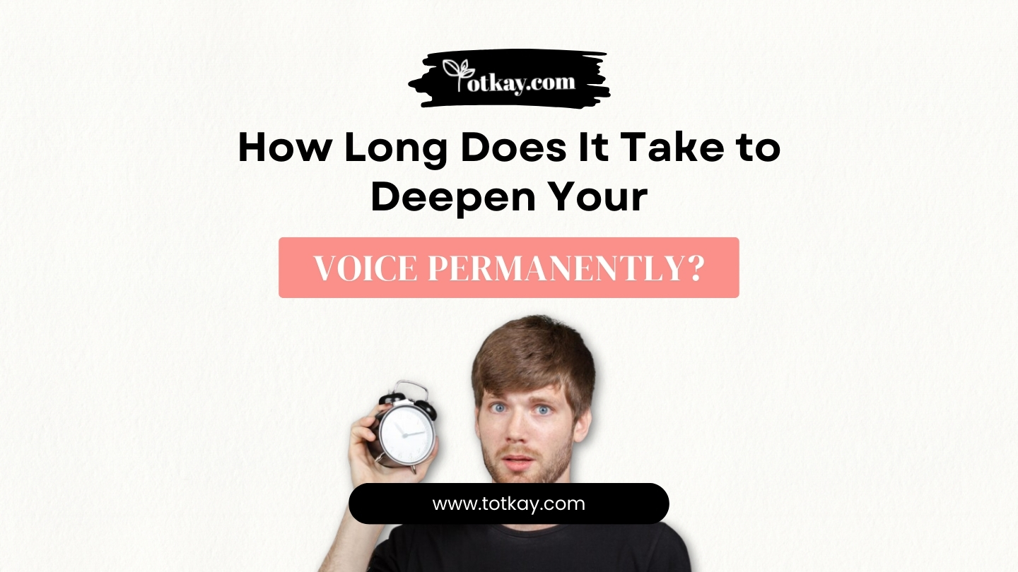 How to Make Your Voice Deeper Permanently: Science-Backed Methods by Dr. Nimra Chohan - Totkay