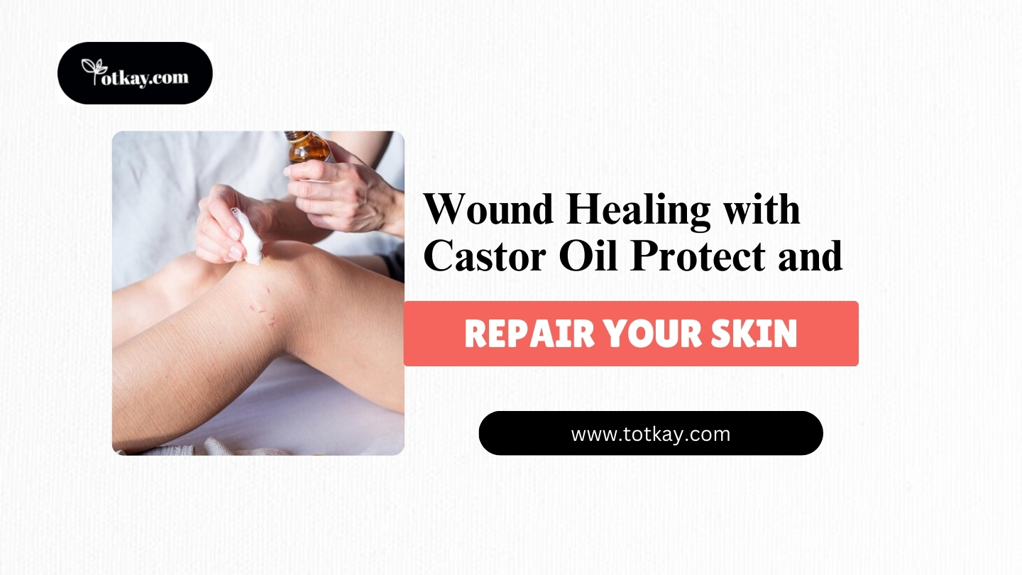 Benefits of Castor Oil for Face Hydrating and Healing Skin - Totkay