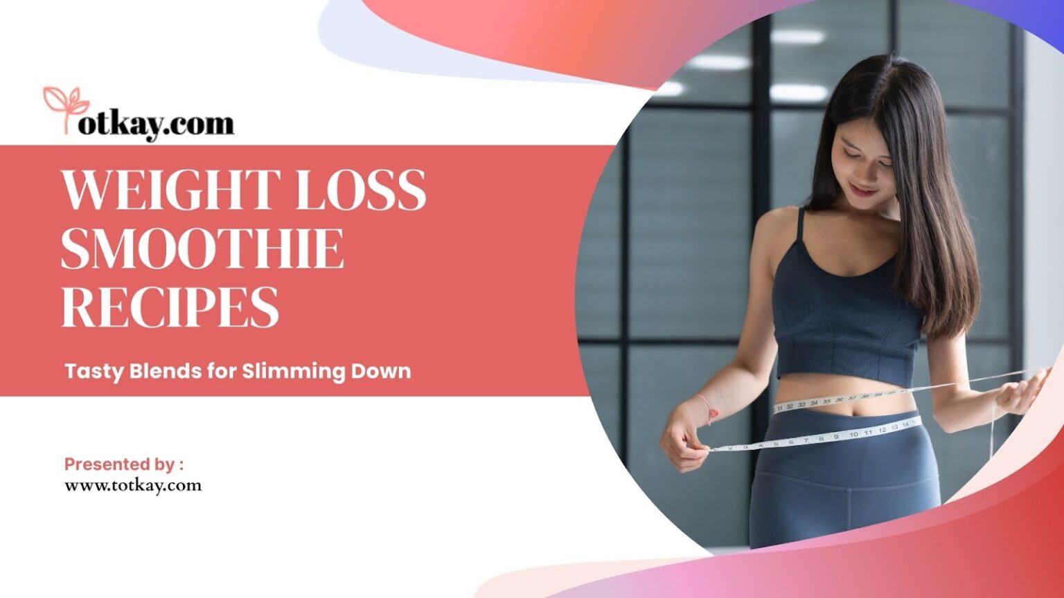 Weight Loss Smoothie Recipes: Tasty Blends for Slimming Down - Totkay